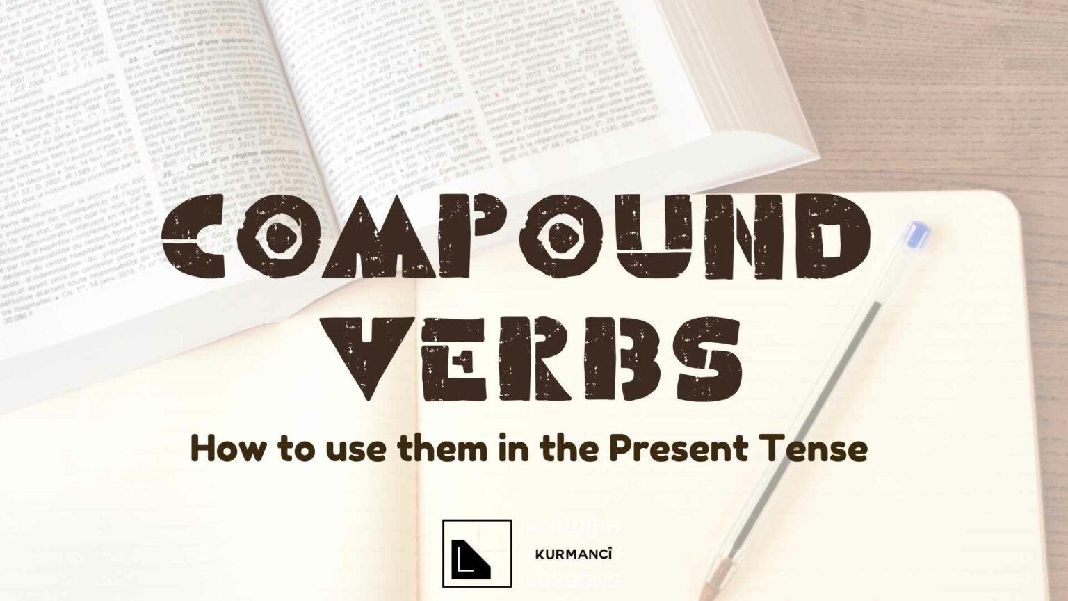 Compound Verbs in the Present Tense - Kurdish Kurmanji Lessons