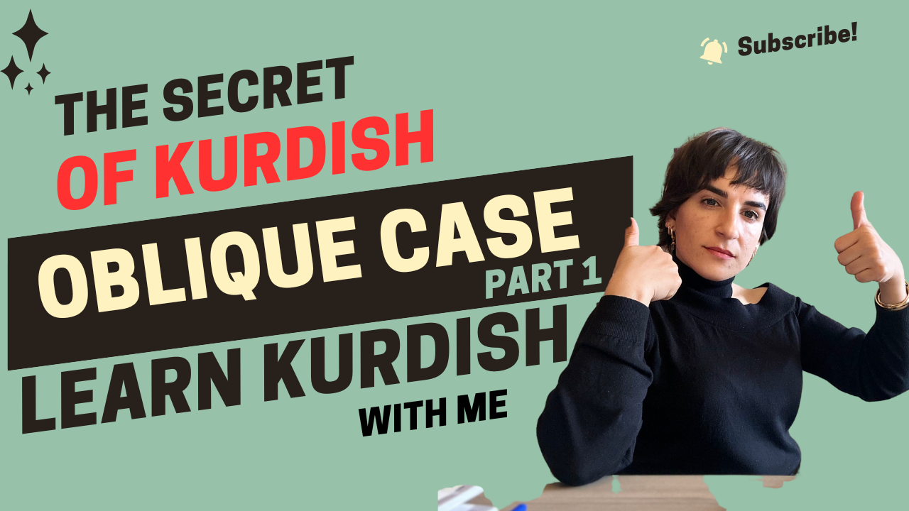 THE SECRET OF KURDISH: OBLIQUE CASE - Kurdish Kurmanji Lessons
