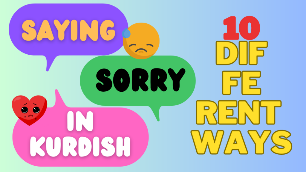 Sorry in Kurdish - 10 different ways - Kurdish Kurmanji Lessons