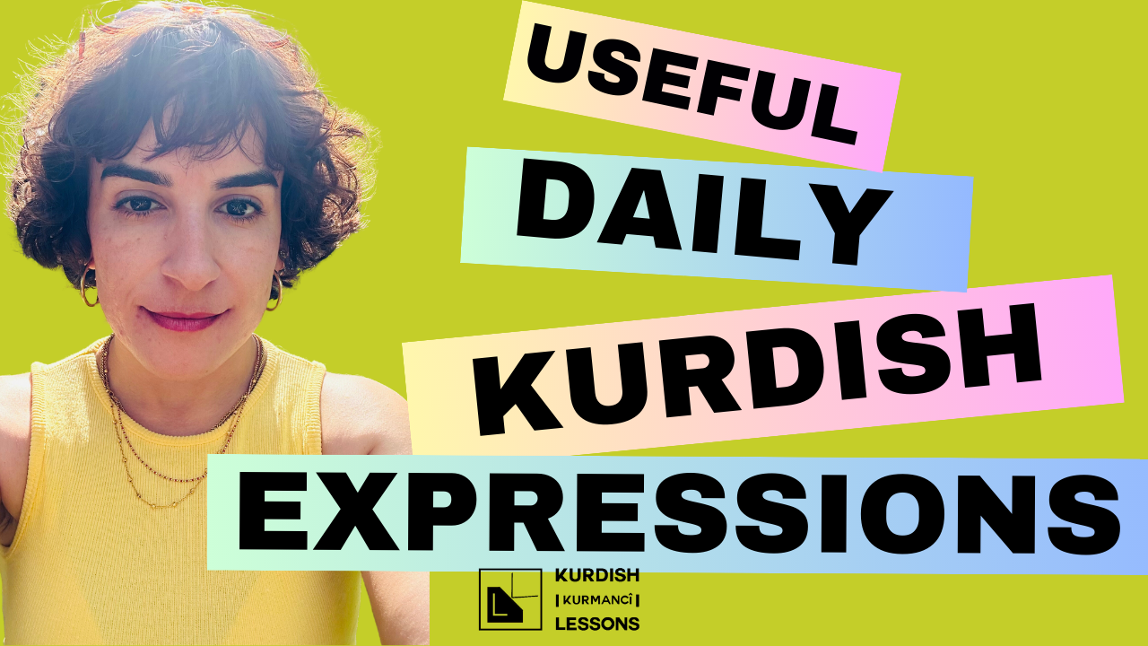 Useful Daily Kurdish Expressions - Kurdish Kurmanji Lessons