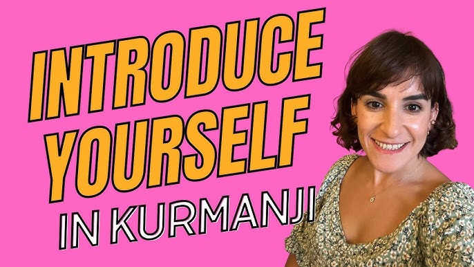 Learn How to Introduce Yourself in Kurdish Kurmanji - Kurdish Kurmanji Lessons
